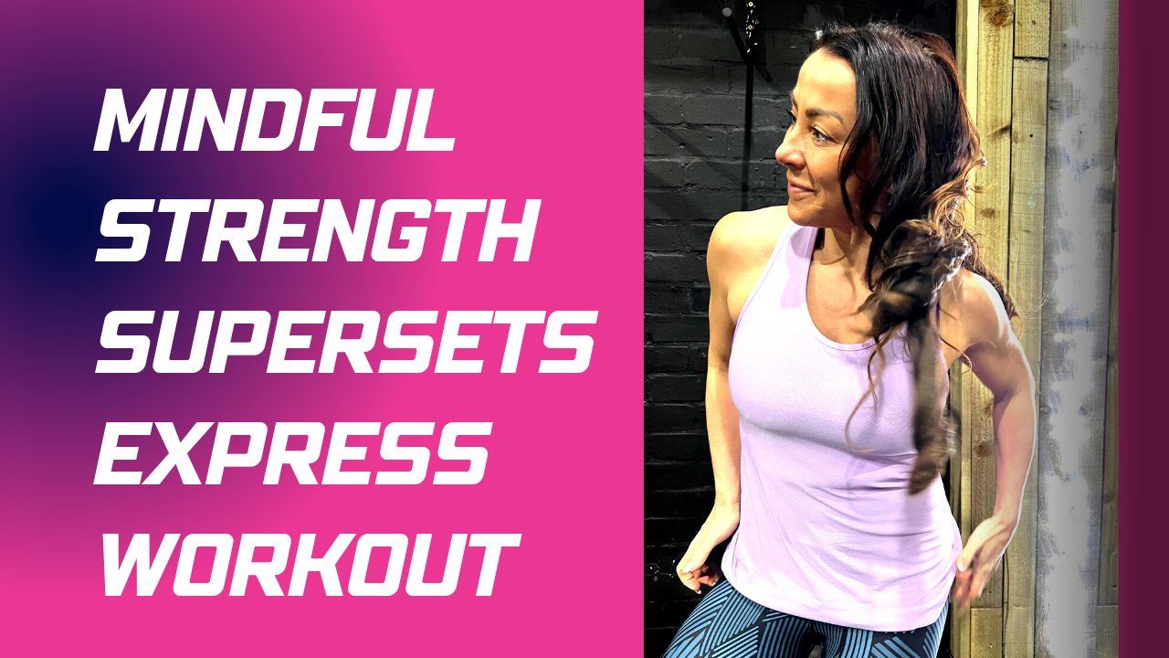Mindful Strength Supersets Express Workout - Kick Start Fat Loss