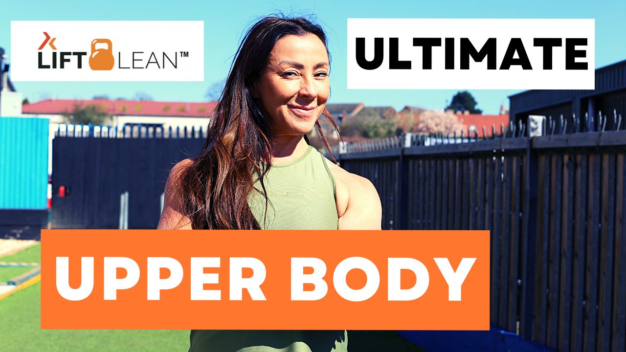 Lift Lean™ ULTIMATE UPPER BODY - Kick Start Fat Loss